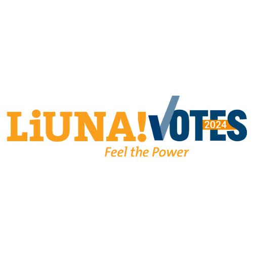 LIUNA Votes - Feel the Power - LIUNA Votes